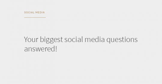 Your Biggest Social Media Questions Answered